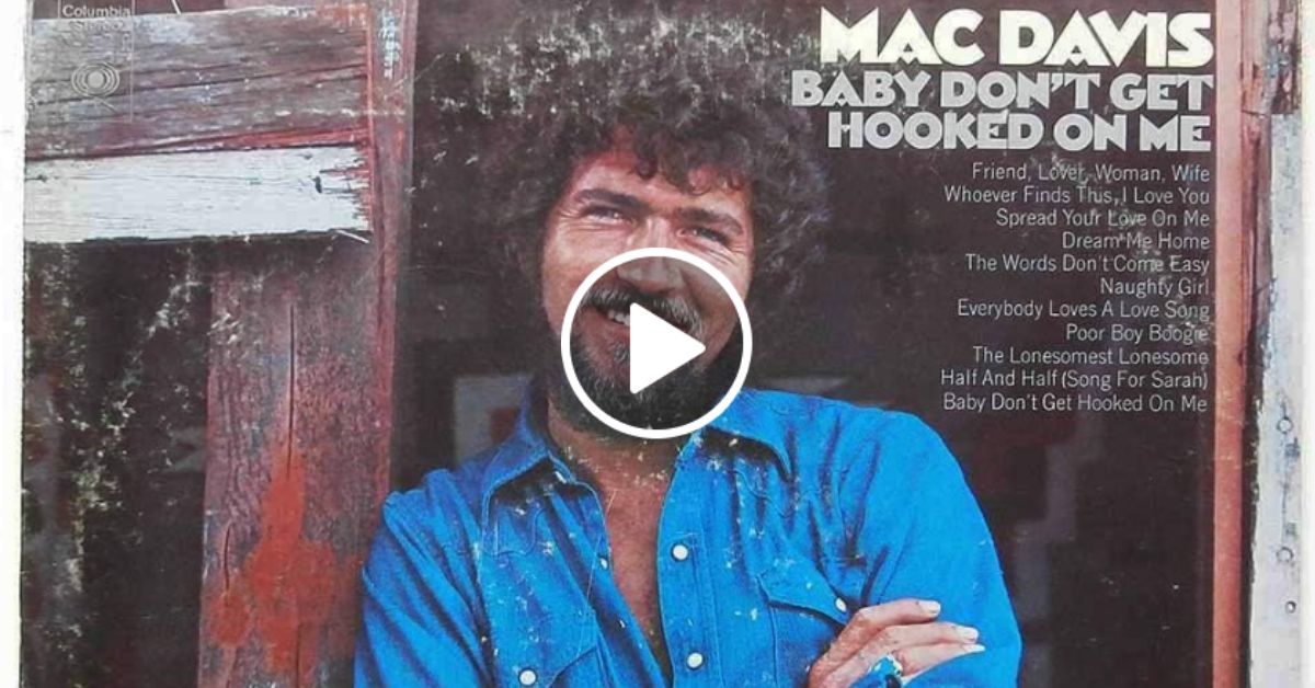 Mac Davis - Baby Don't Get Hooked on Me - The Best Songs Of All Time