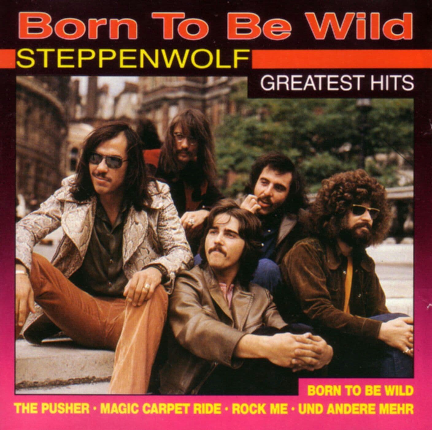 Steppenwolf - Born to Be Wild - The Best Songs Of All Time